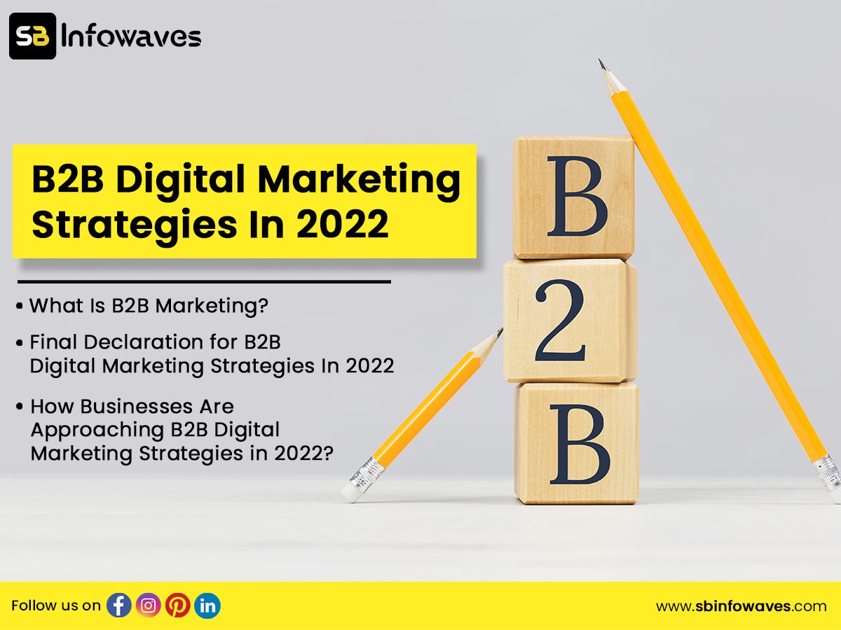 Discover More About 2022 B2B Digital Marketing Strategies | by SB Infowaves | Medium