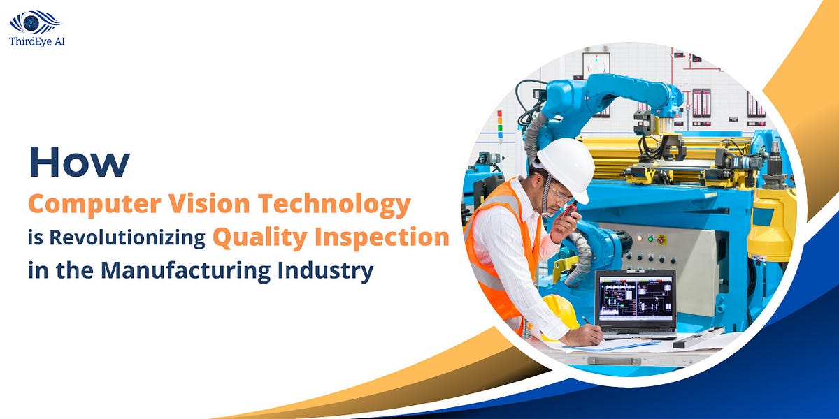 How Computer Vision Technology is Revolutionizing Quality Inspection in ...