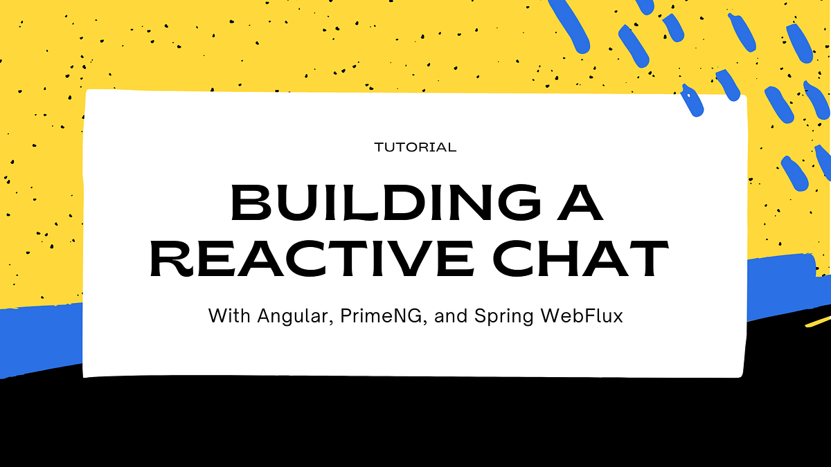 Reactive Chat with Angular & Spring WebFlux | JavaScript in Plain English