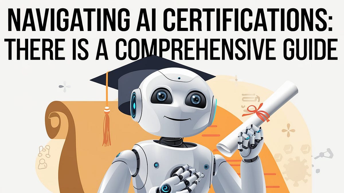 Navigating AI Certifications: A Comprehensive Guide | by Prince Thakur ...