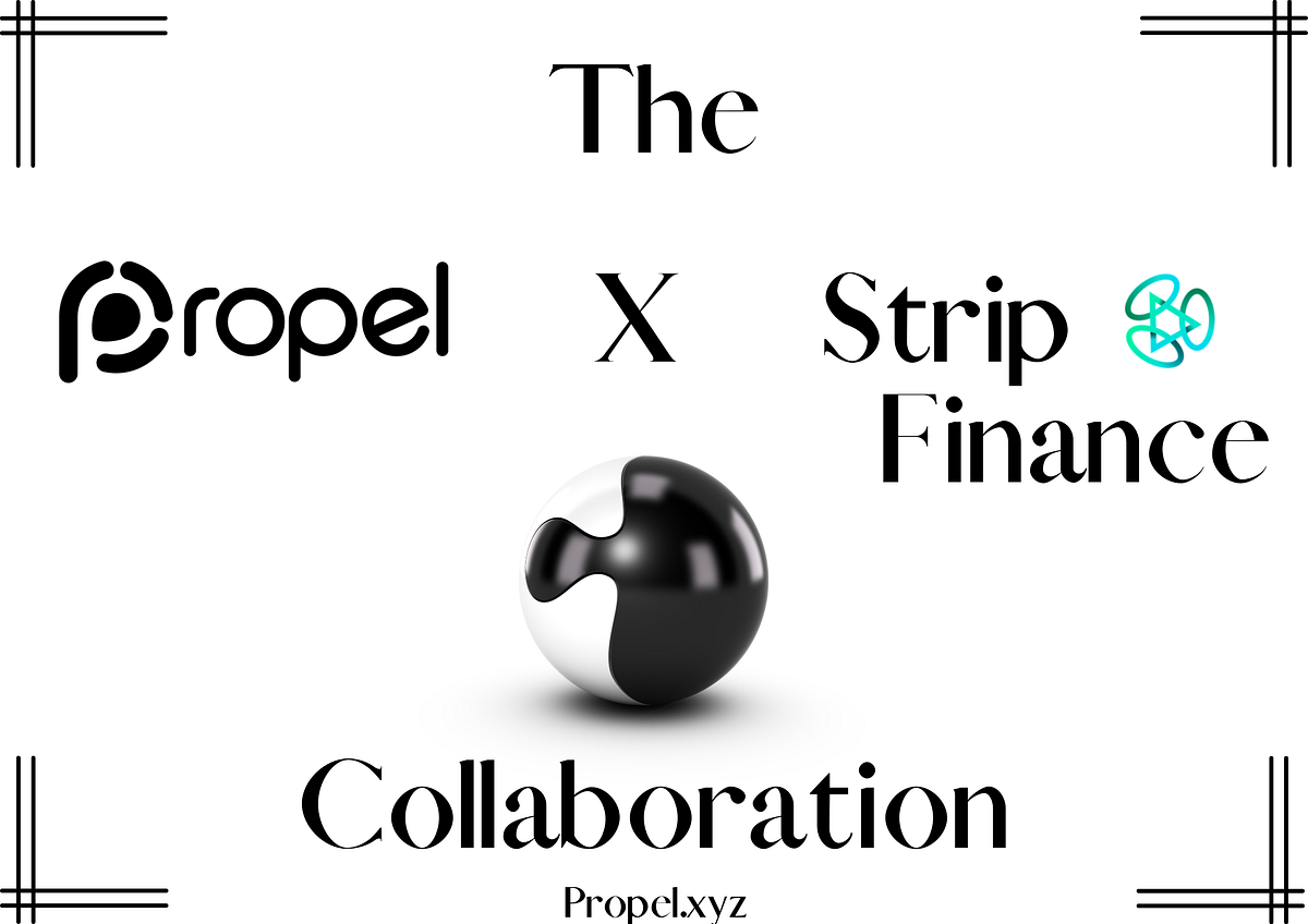 The Propel X Strip Finance Collaboration | by Mary Callistus | Medium