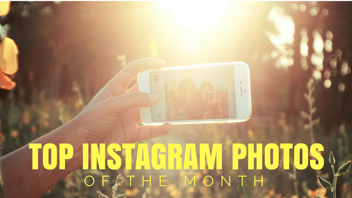 Top Instagram Photos of The Month | by Clare Brown | Octoly Magazine ...