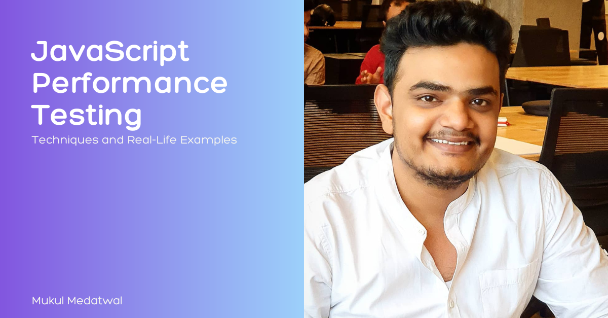 Mastering JavaScript Performance Testing: Techniques and Real-Life ...