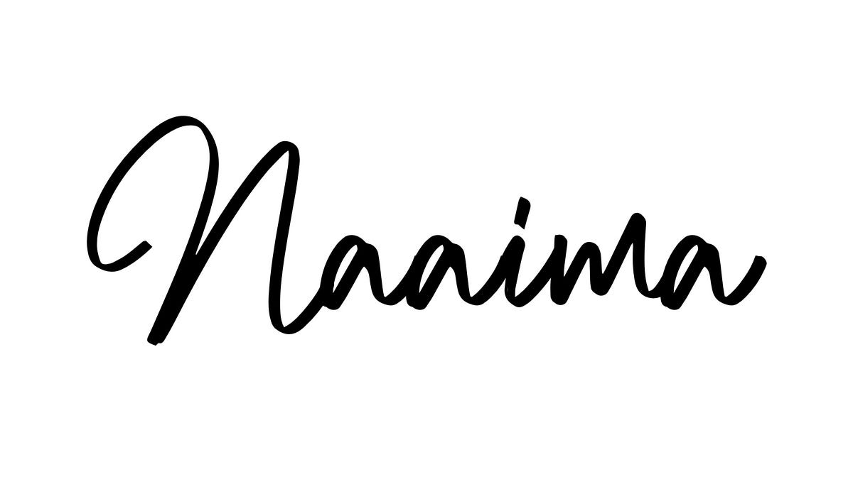 Naaima. Written by bebelliebe | by B | Medium