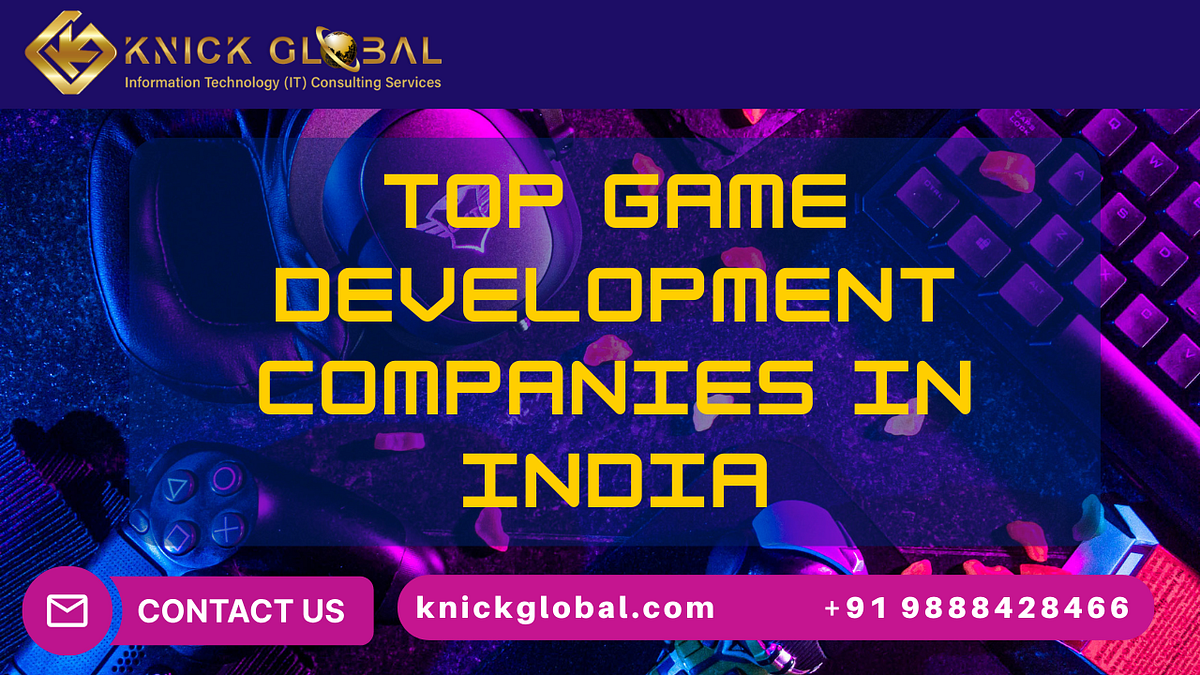 Top Game Development Companies In India - Knick Global - Medium