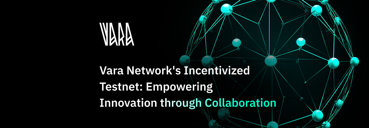 Vara Network’s Incentivized Testnet: Empowering Innovation through ...