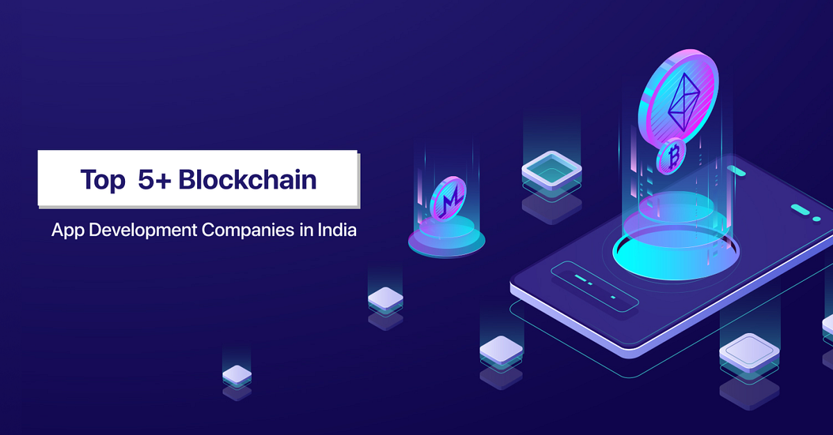 Top 5+ Blockchain App Development Companies in India | by Ankit Sachan | Jul, 2024 | Medium