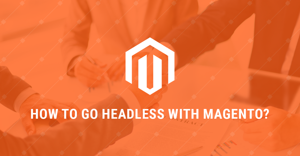 How to Go Headless with Magento?. The idea of “headless commerce” is… | by Ignitiv | Medium