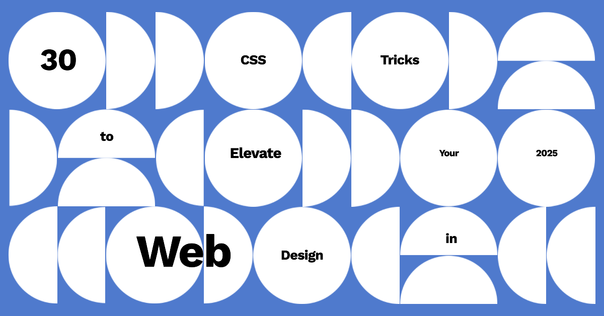 30 Css Tricks To Elevate Your Web Design Game In 2025 🚀 By Xiuer Old Medium