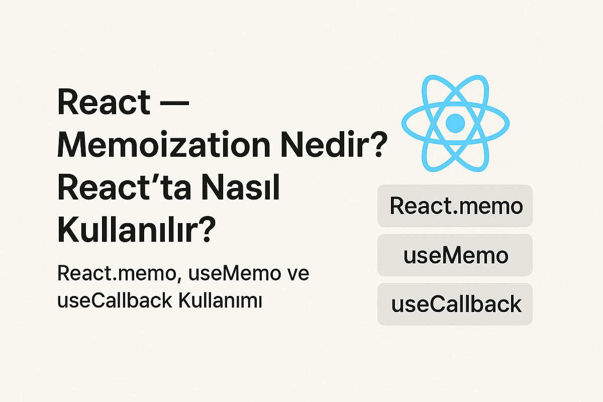 React — Memoization Nedir ? React’ta Nasıl Kullanılır ? (React.memo, useMemo ve useCallback ...