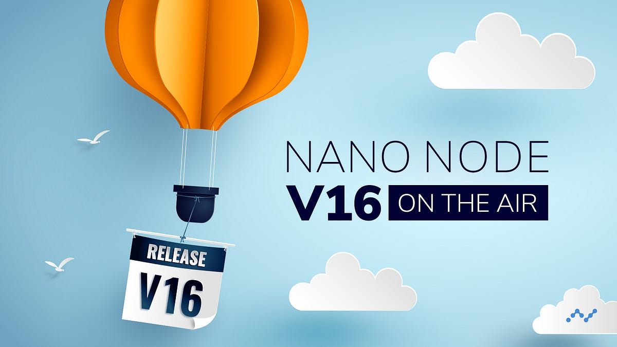 Nano Node Version 16.0 Released. Version 16.0 of the Nano node software ...