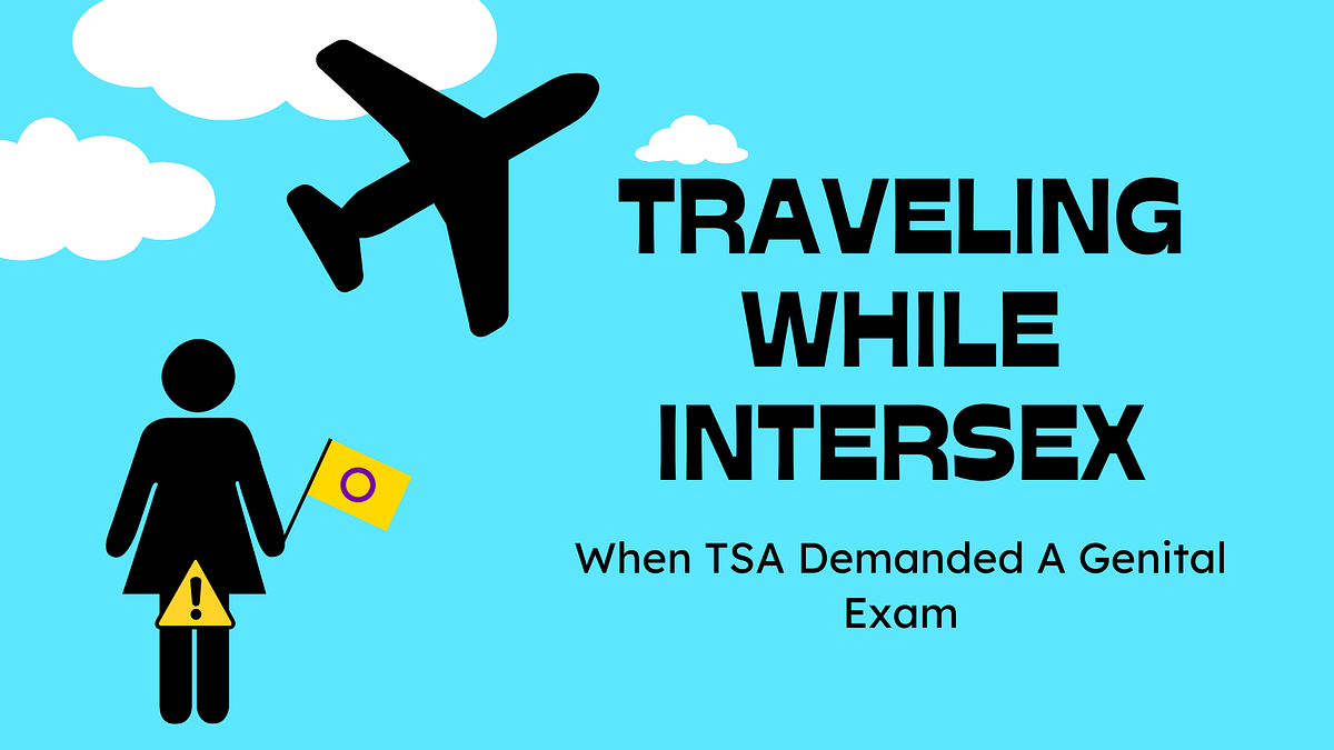 Flying While Intersex: When TSA Demanded A Genital Exam | by Emily ...