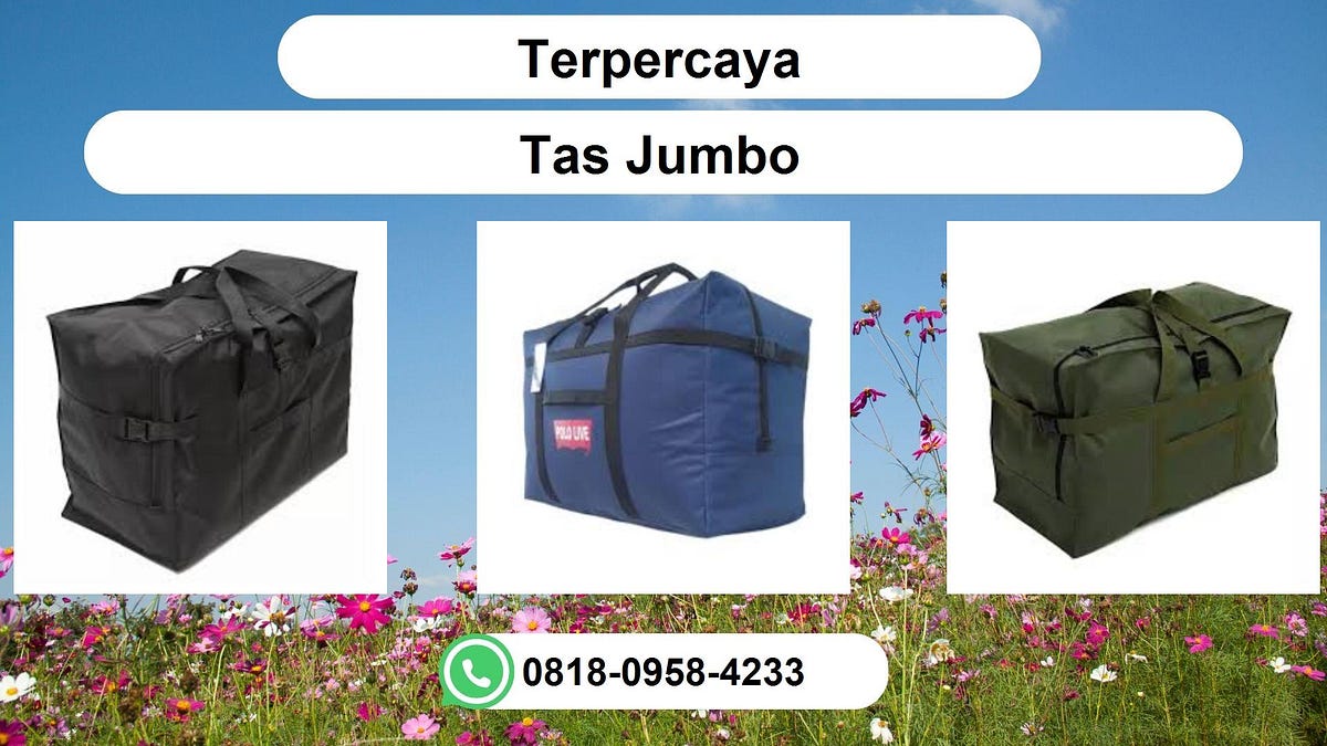 Terpercaya, 0818–0958–4233 Tas Jumbo di jakarta - Qowokudozub - Medium