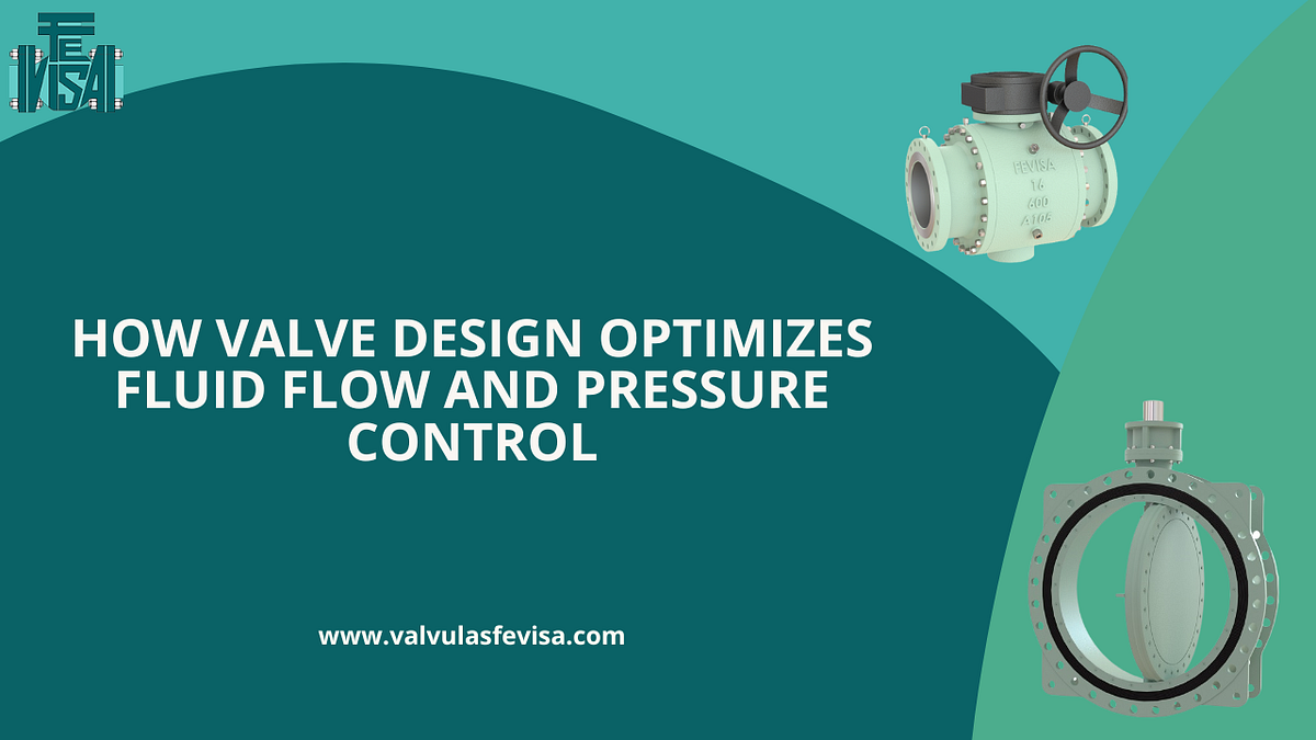 HOW VALVE DESIGN OPTIMIZES FLUID FLOW AND PRESSURE CONTROL | by ...