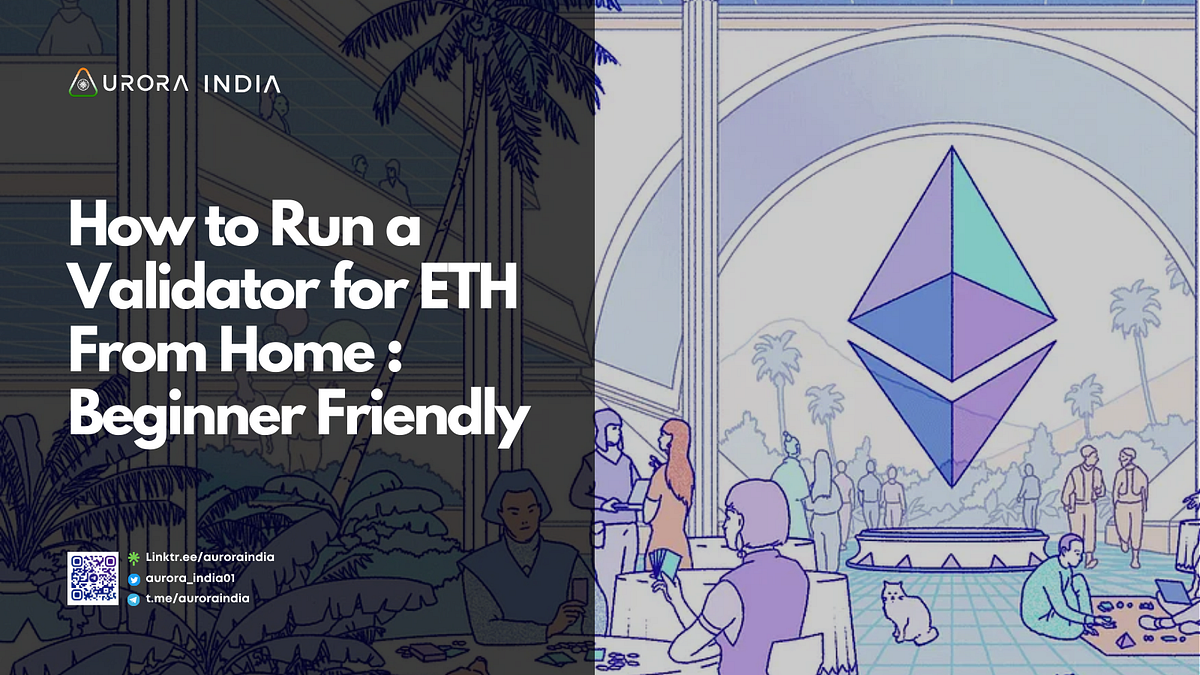 How to Run a Validator for ETH From Home — Beginner Friendly | by ...