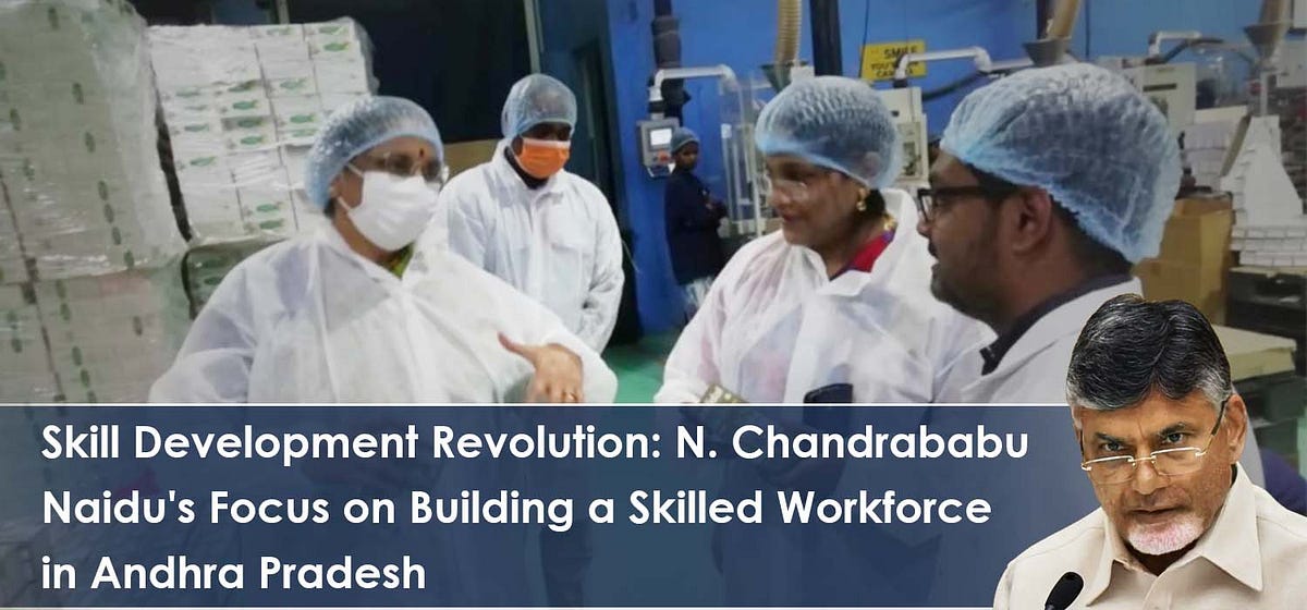 Skill Development Revolution: N. Chandrababu Naidu’s Focus on Building ...