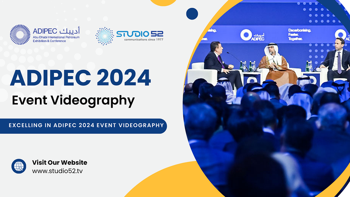 Mastering Event Videography for ADIPEC 2024 | by Amara Nooreen | Aug ...