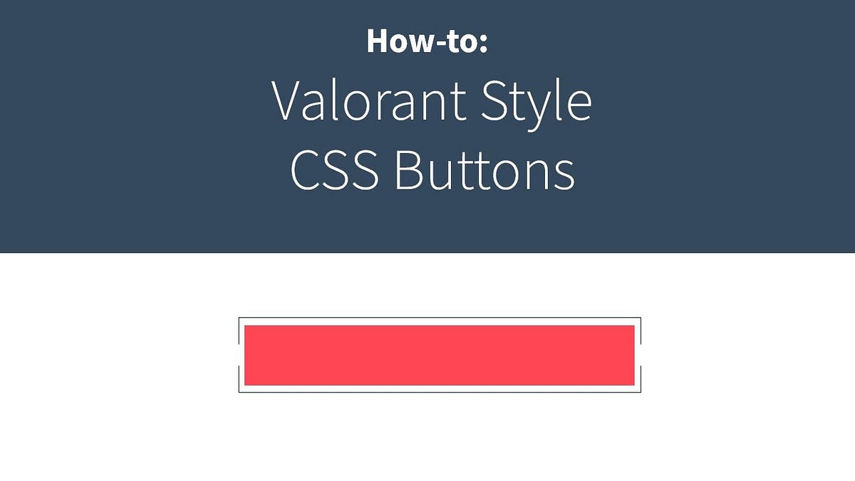 Valorant Style Button — HTML/CSS. Below is a video outlining the steps to… | by Curtis Grant ...
