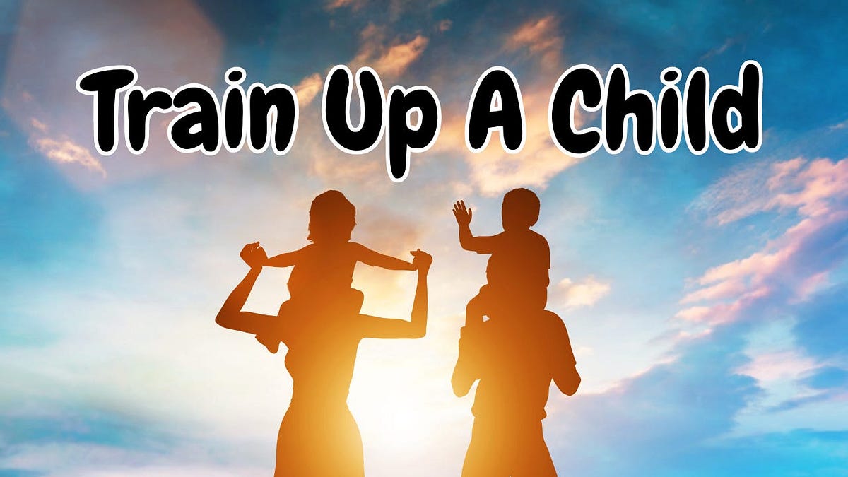 What Does “Train Up a Child in the Way He Should Go” Mean? | Centered ...