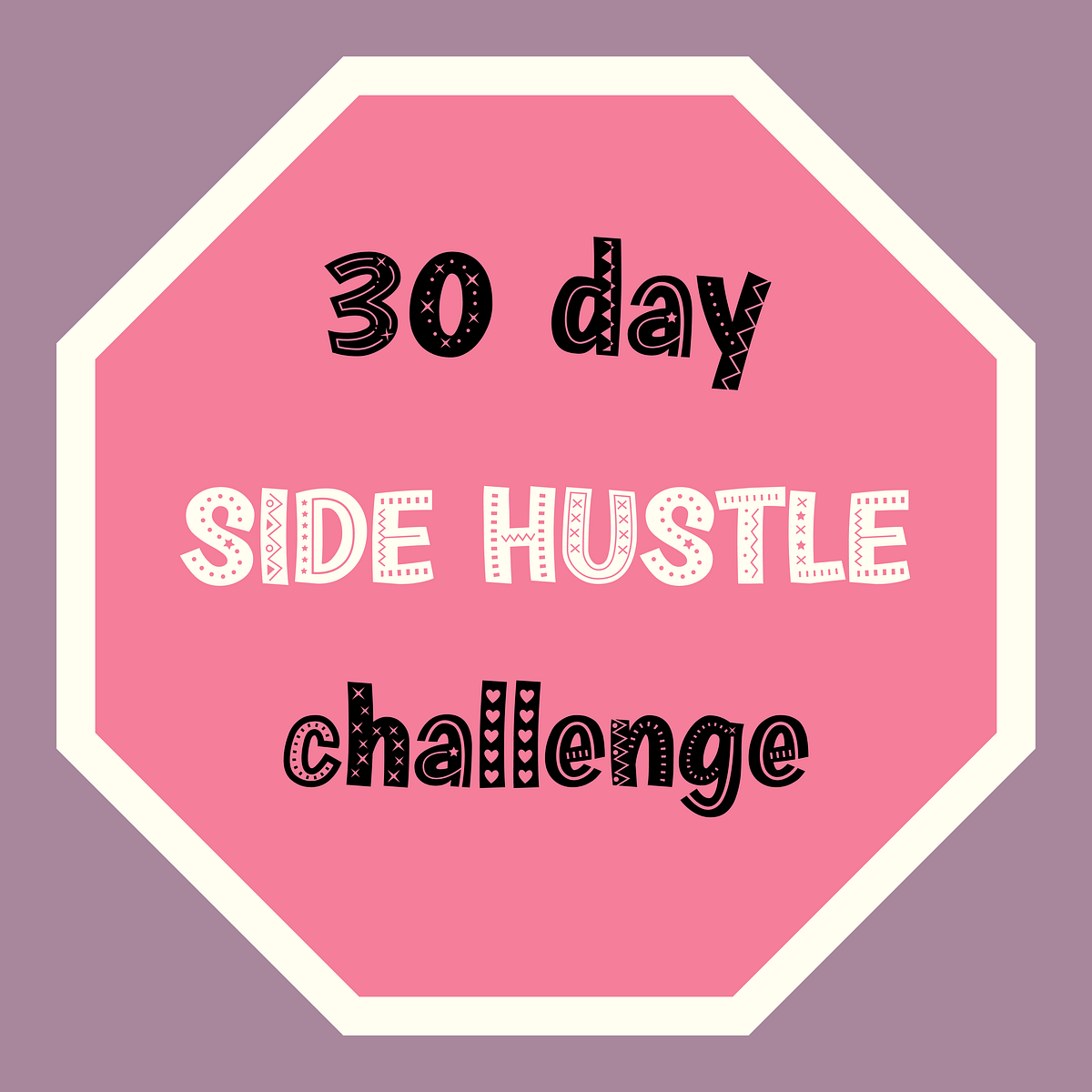 30 Day Side Hustle Challenge. Kick start your side hustles with a… | by Sarah Minnis | The Side ...