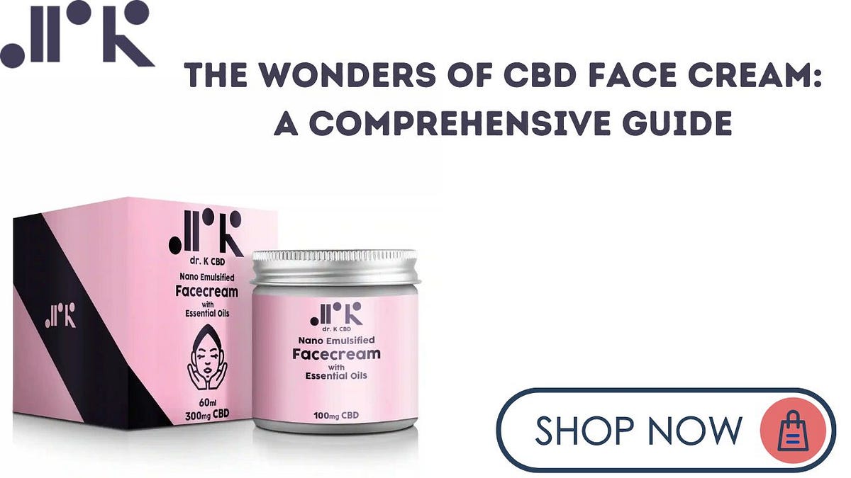 The Wonders of CBD Face Cream: A Comprehensive Guide | by Sa | Feb ...