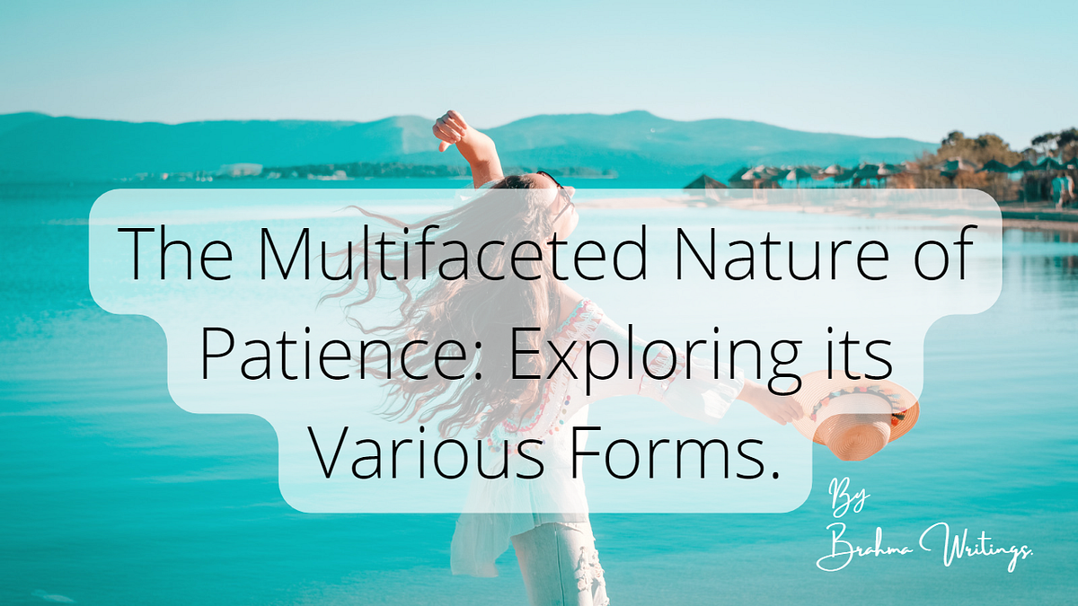 The Multifaceted Nature of Patience: Exploring its Various Forms. | by ...