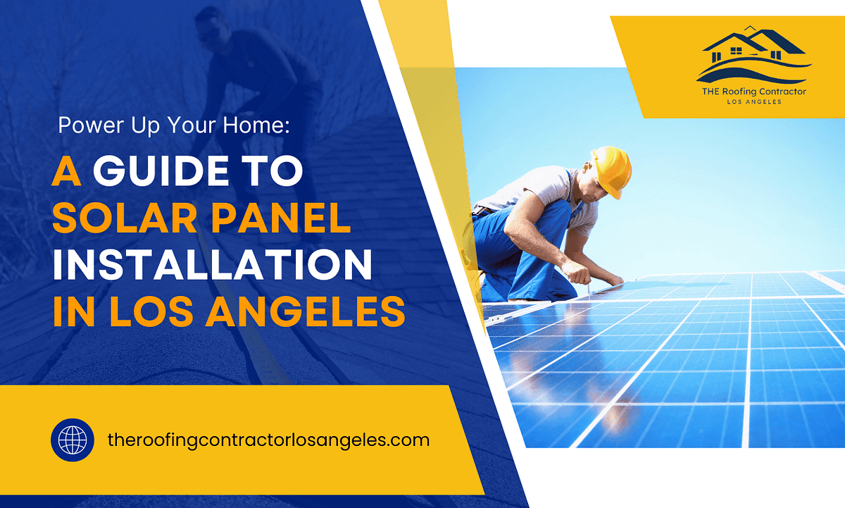 A Guide to Solar Panel Installation in Los Angeles: Power Up Your Home ...