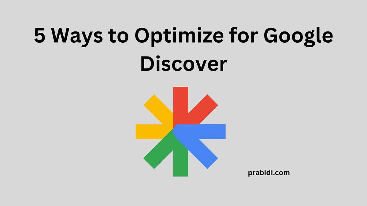 Mastering Google Discover Optimization: 5 Proven Strategies for ...