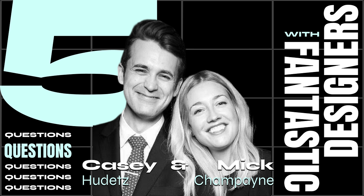 5 Questions With Fantastic Designers — with Mick Champayne & Casey ...