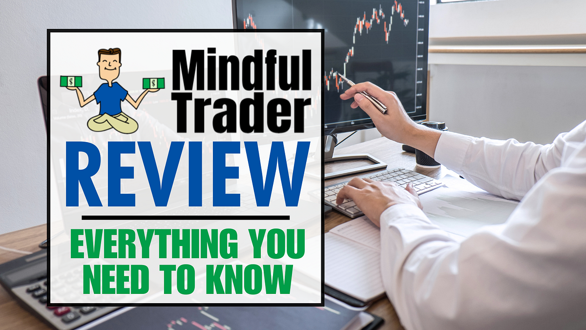Mindful Trader Review: Everything You Need To Know | by Captain Wealthy ...
