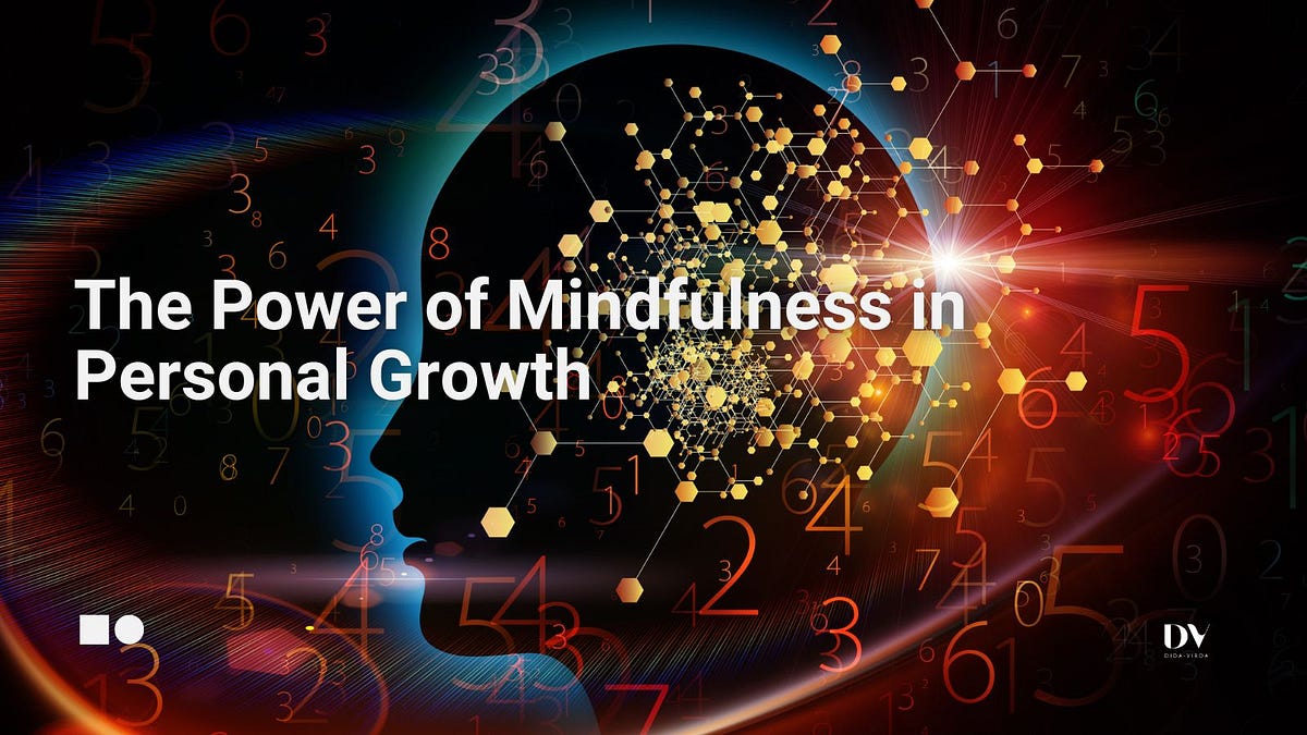 The Power of Mindfulness in Personal Growth | by DIDA-VIRDA | DidaVirda ...