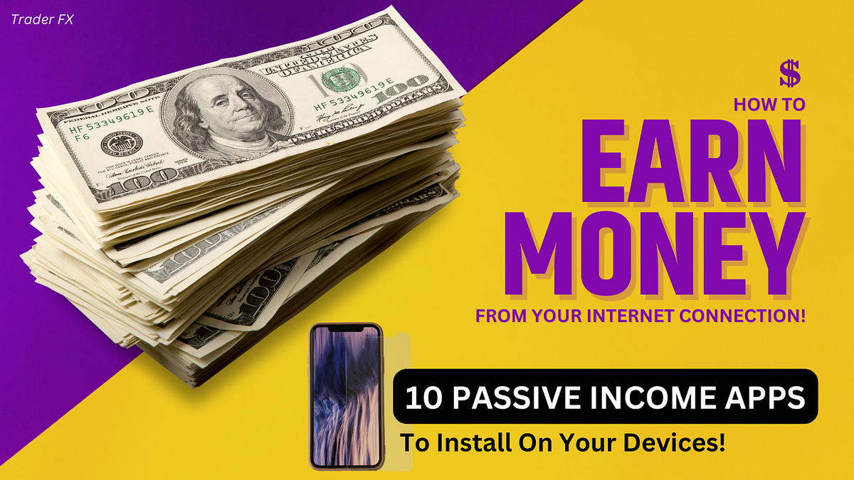 10 Money Making Passive Income Applications To Install On Your Device ...