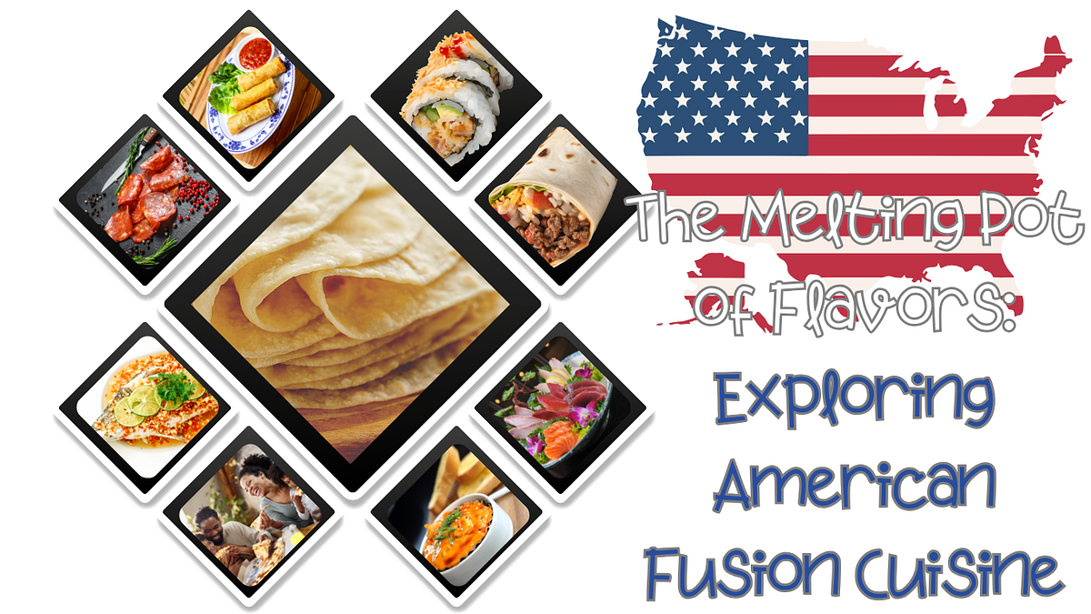 Exploring American Fusion Cuisine | by saad ahmad | Aug, 2024 | Medium