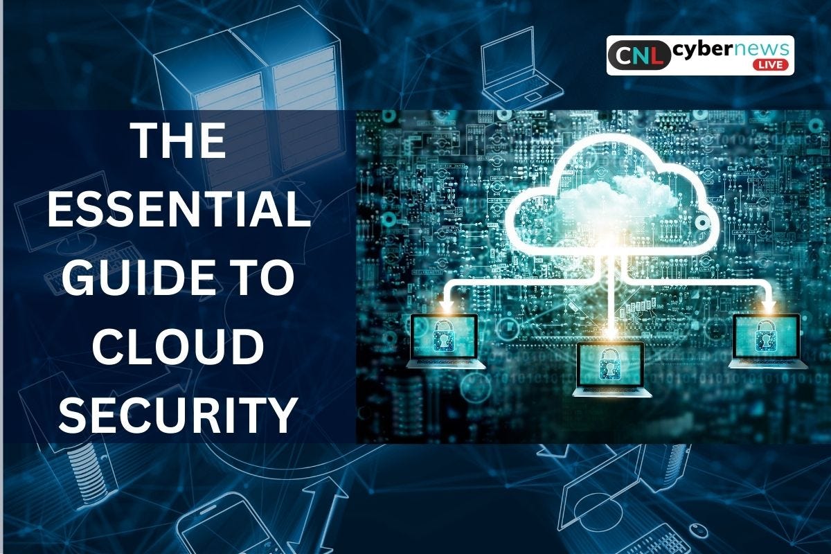 The Essential Guide to Cloud Security | by Cyber News Live | Medium
