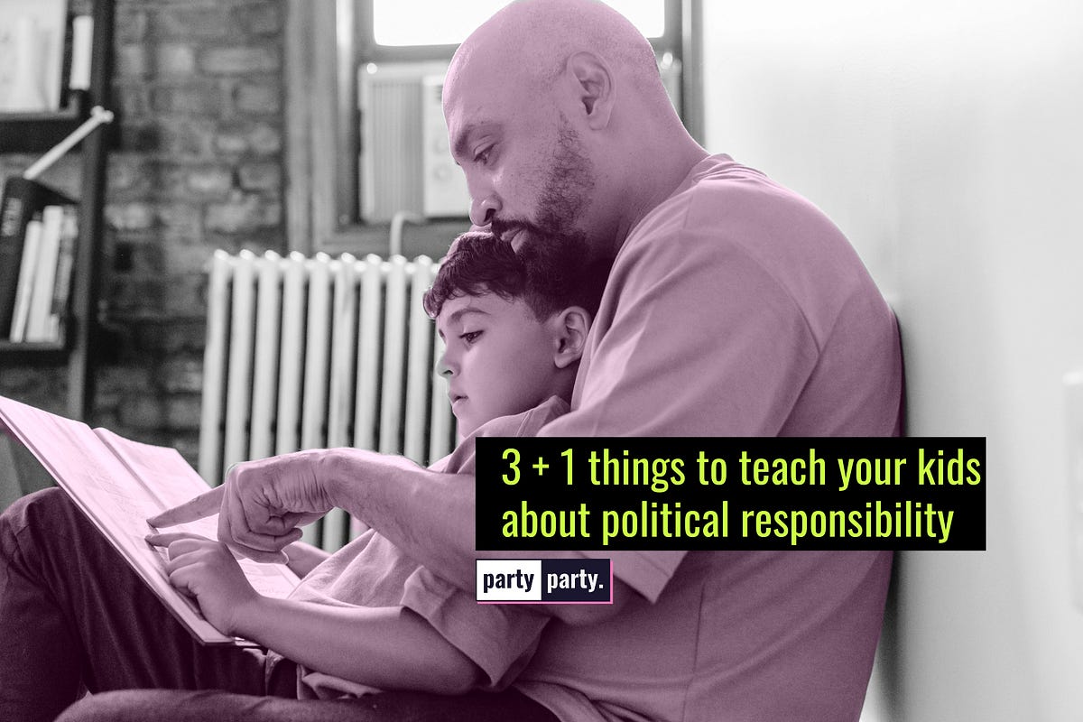 3 (plus 1) things to teach your kids about political responsibility ...