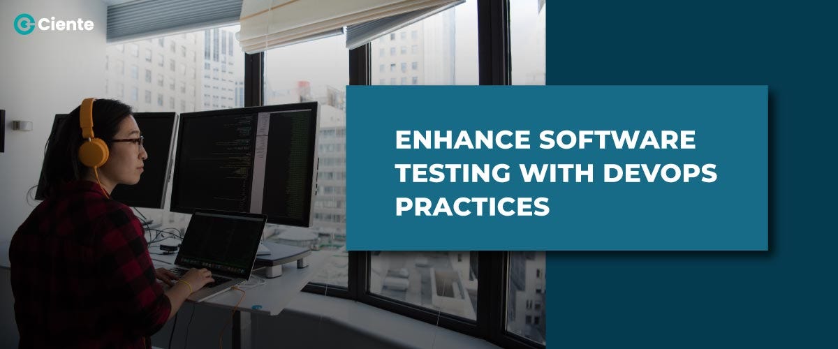 Enhance Software Testing With Devops Practices By Team Ciente Sep 2023 Medium