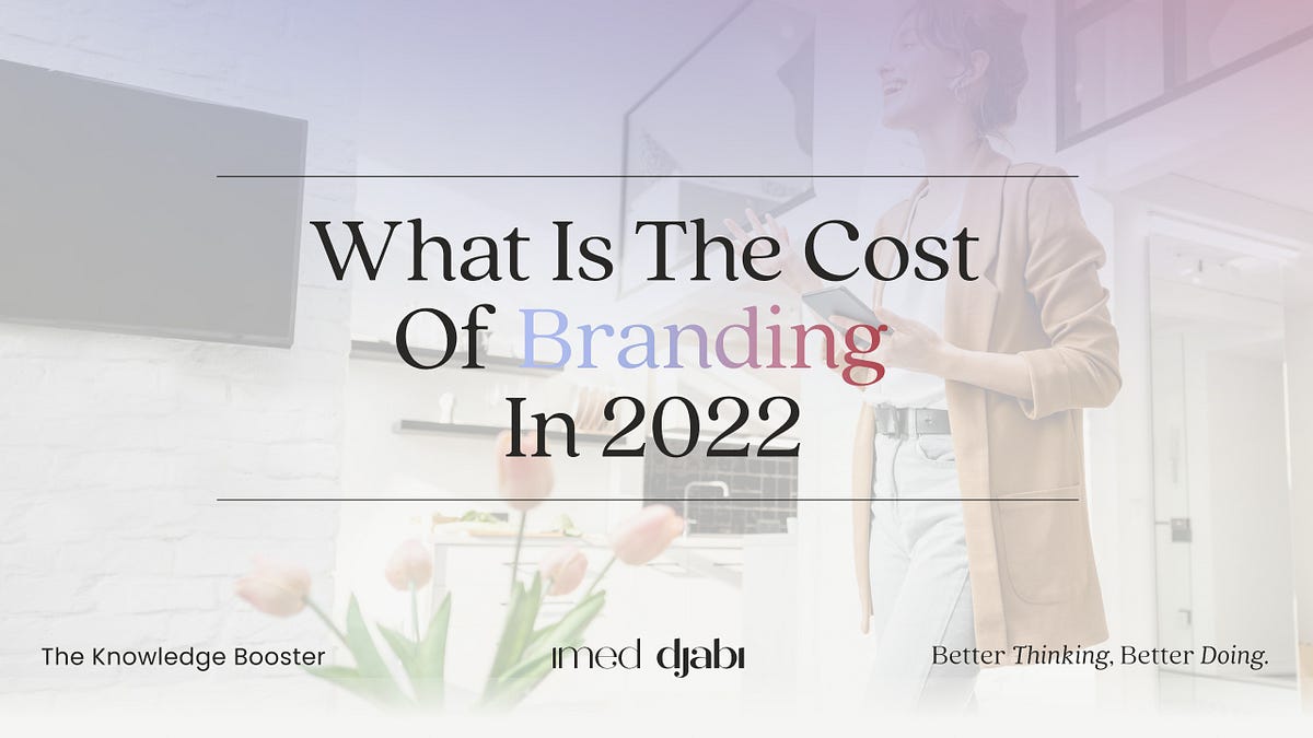 What is the cost of branding in 2022 | by Imed WME | Medium