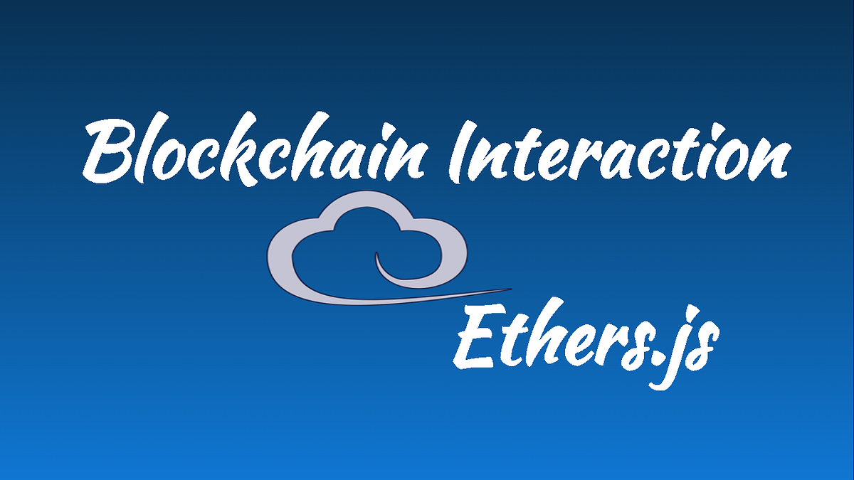 Blockchain interaction using Ethers.js | Coinmonks