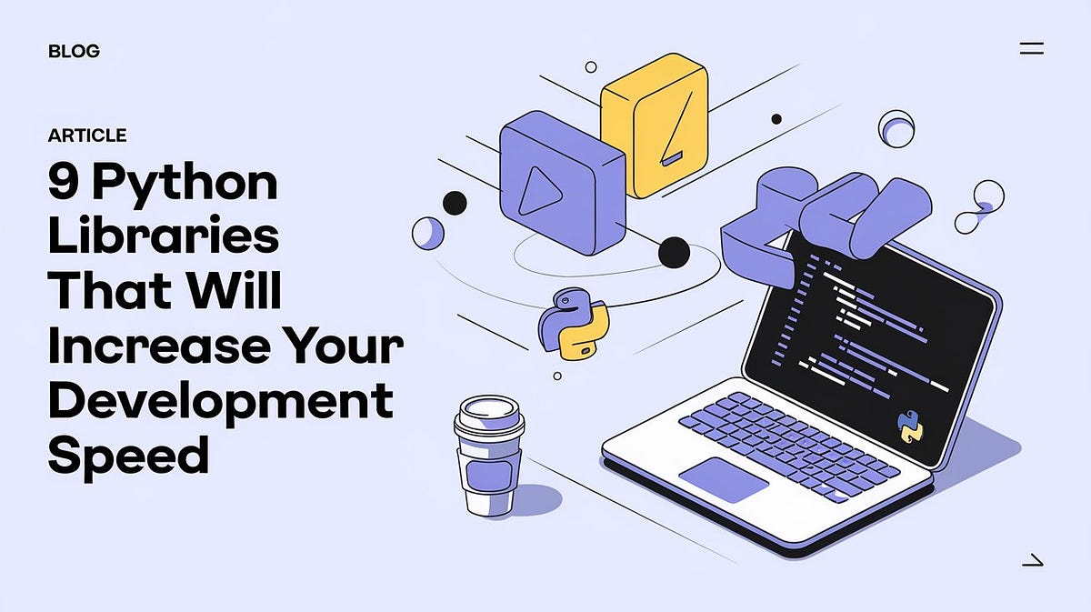 9 Python Libraries That Will Increase Your Development Speed | Python in Plain English