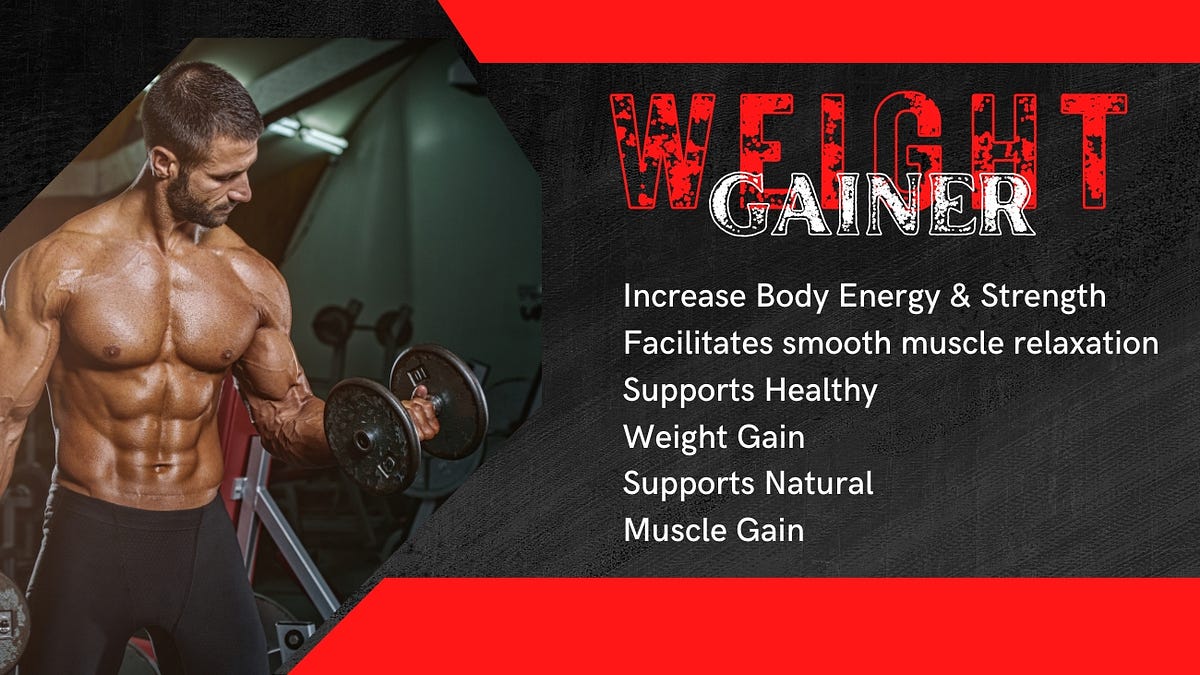 Maximize Your Muscle Growth with Weight Gainer Capsules | by nikhal ...
