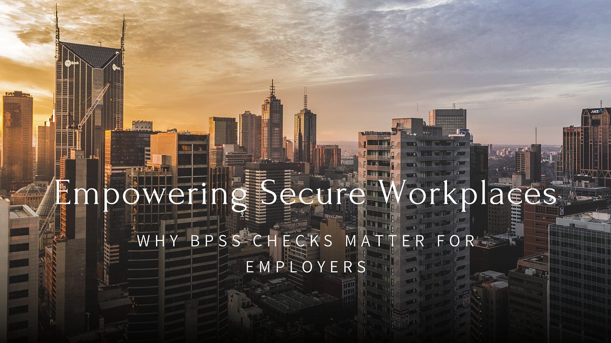 Empowering Secure Workplaces: Why BPSS Checks Matter for Employers | by ...