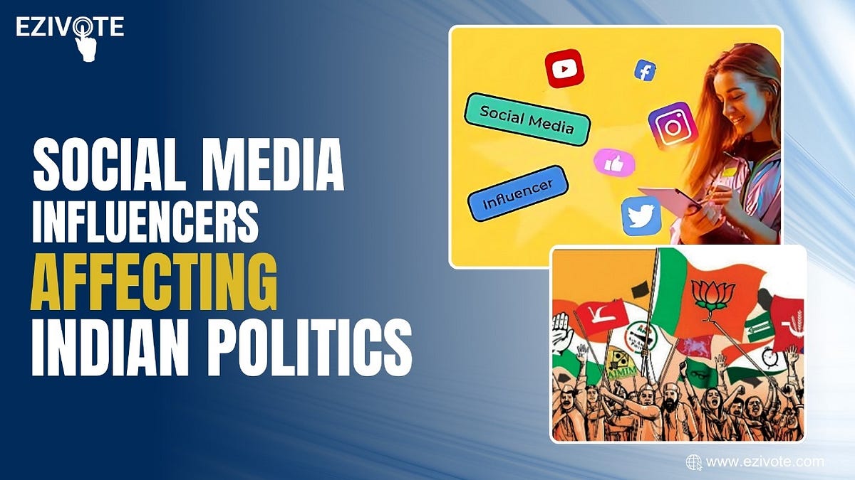 How Are ‘Influencers’ Affecting India’s Political Scenario | by ezivote ...