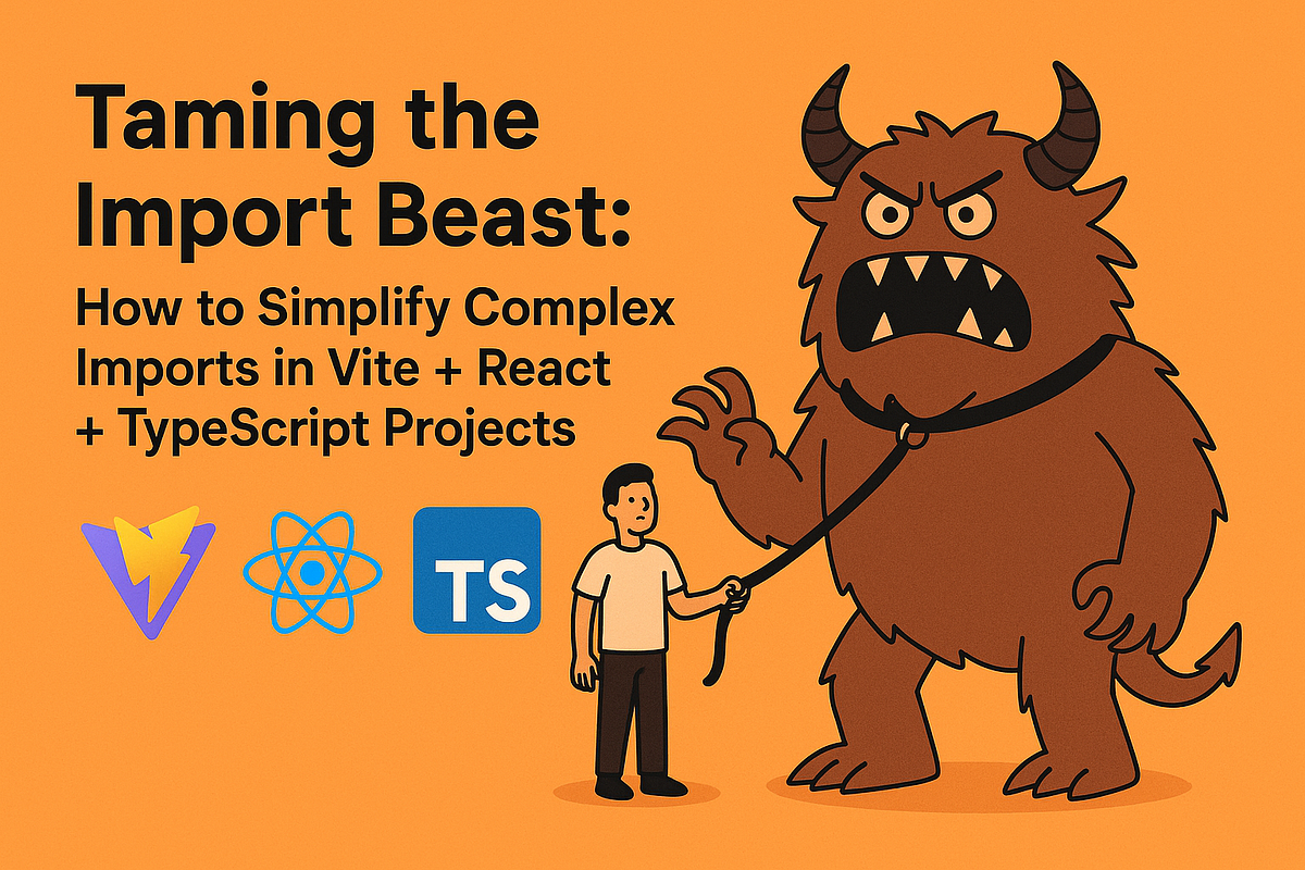 Taming the Import Beast: How to Simplify Complex Imports in Vite + React + TypeScript Projects ...