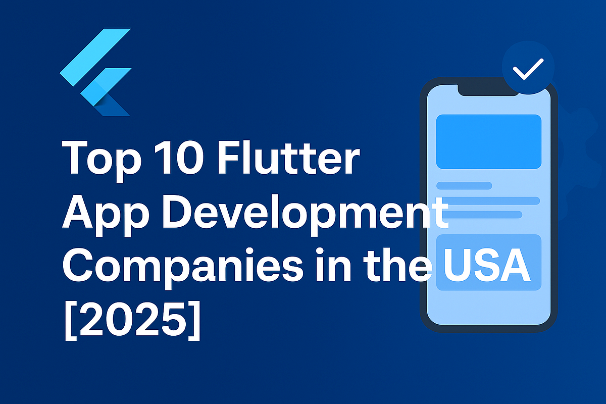 Top 10 Flutter App Development Companies in the USA [2025] | by ...