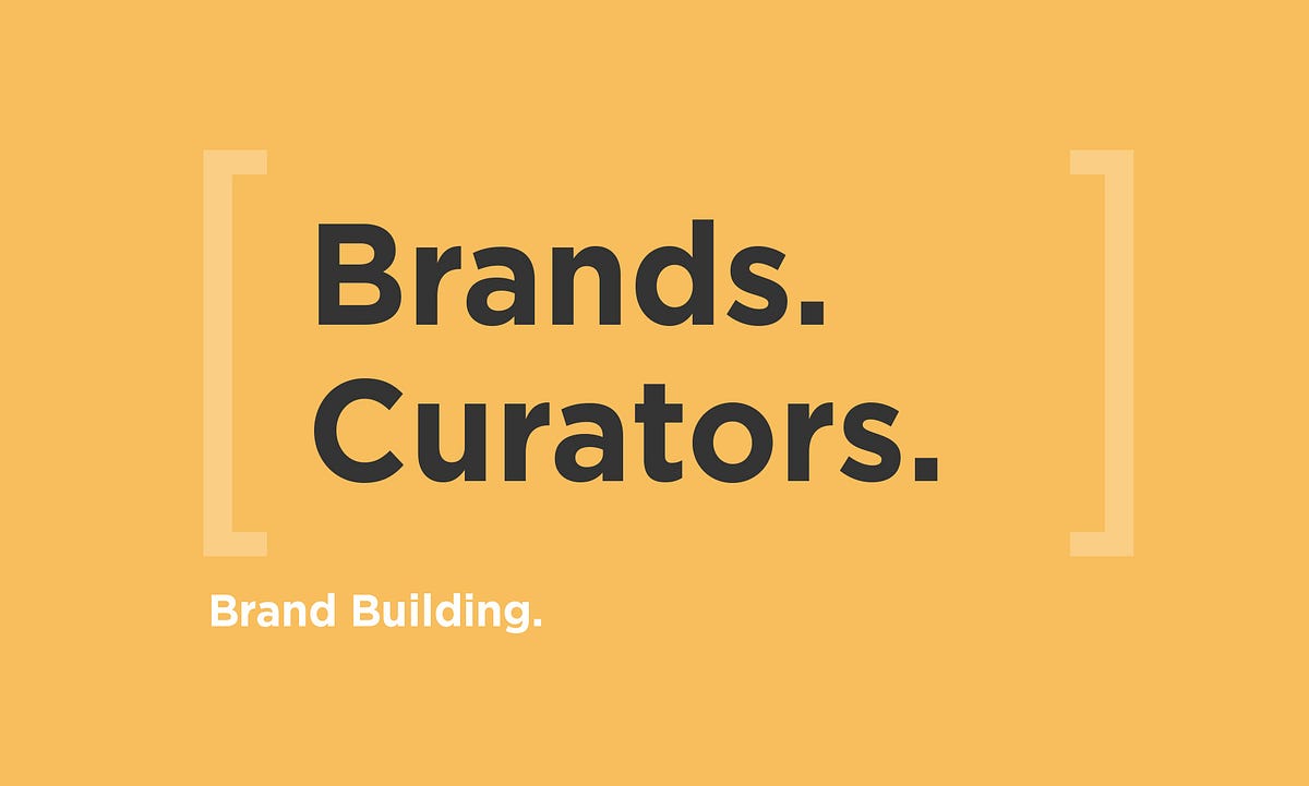 Brands As Curators?. The Value of Curated Content in Your… | by The ...