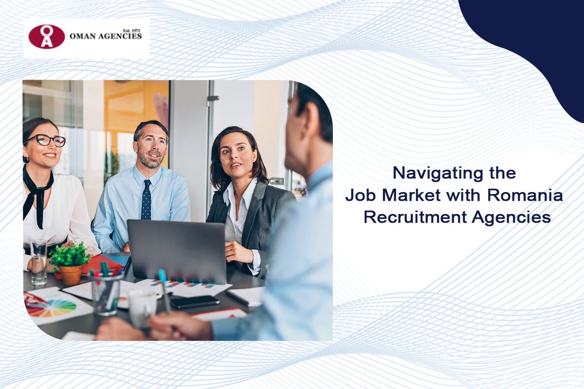 Navigating the Job Market with Romania Recruitment Agencies | by Oman ...