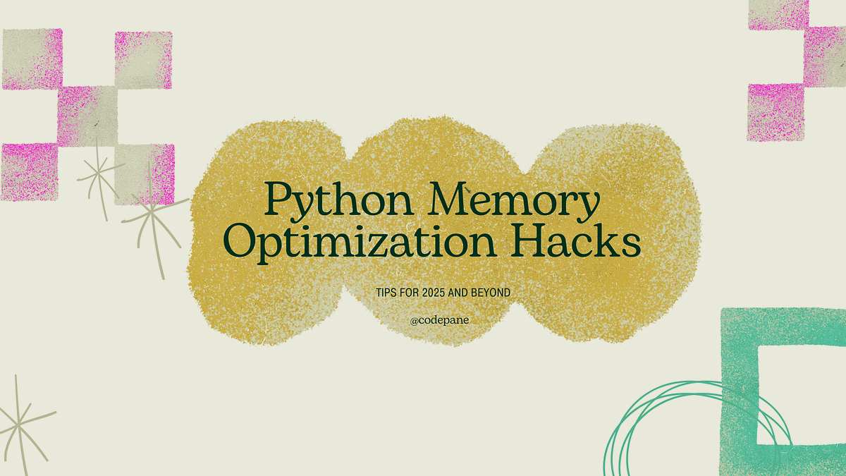 Python Memory Optimization 10 Hacks To Reduce Ram Usage In 2025 Python In Plain English