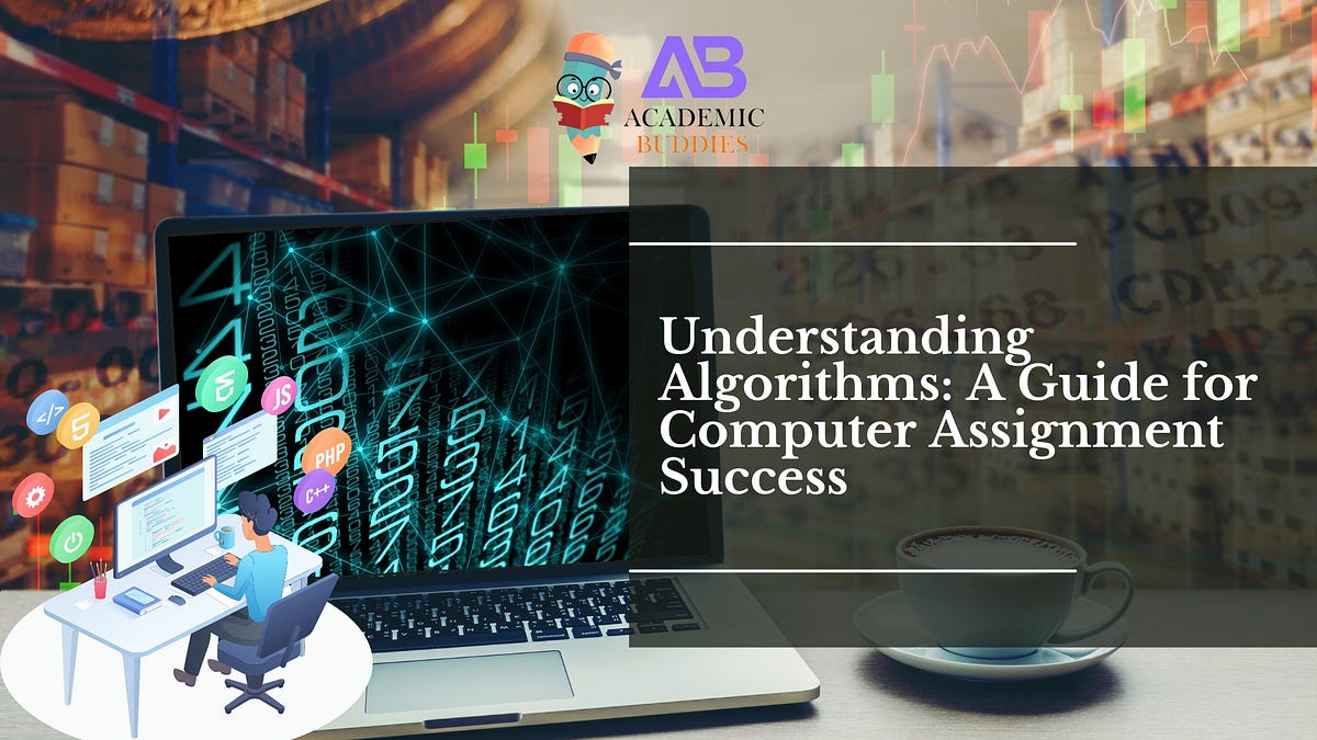 Understanding Algorithms A Guide For Computer Assignment Success By Iamjamesjohnson Oct