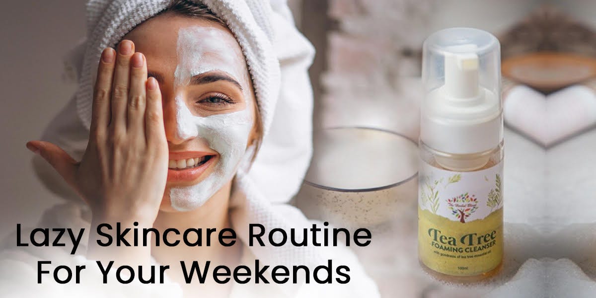 Lazy Skincare routine for your weekends | by herbal blend | Medium