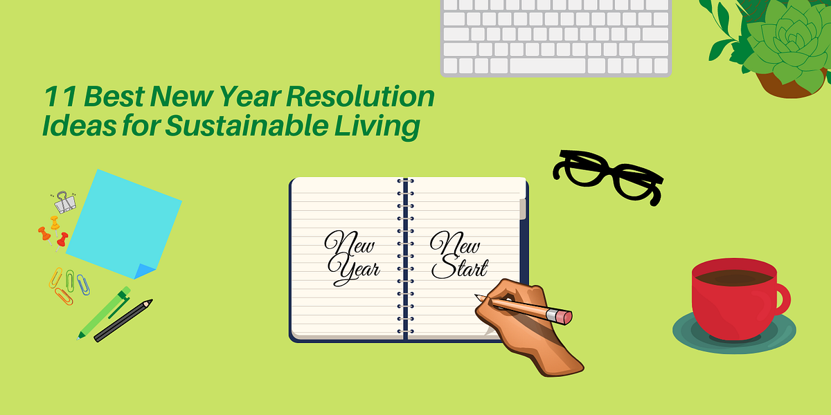11 Best New Year Resolution Ideas for Sustainable Living | by Eco ...